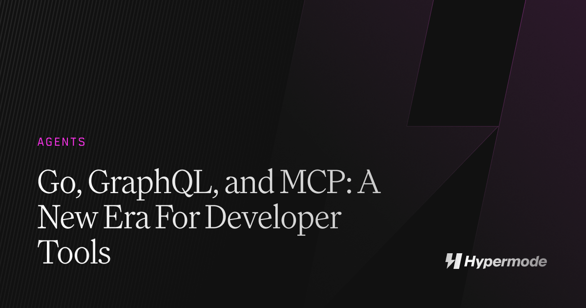 Go, GraphQL, and MCP: A New Era For Developer Tools – Hypermode