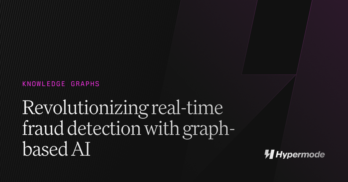 Revolutionizing real-time fraud detection with graph-based AI – Hypermode